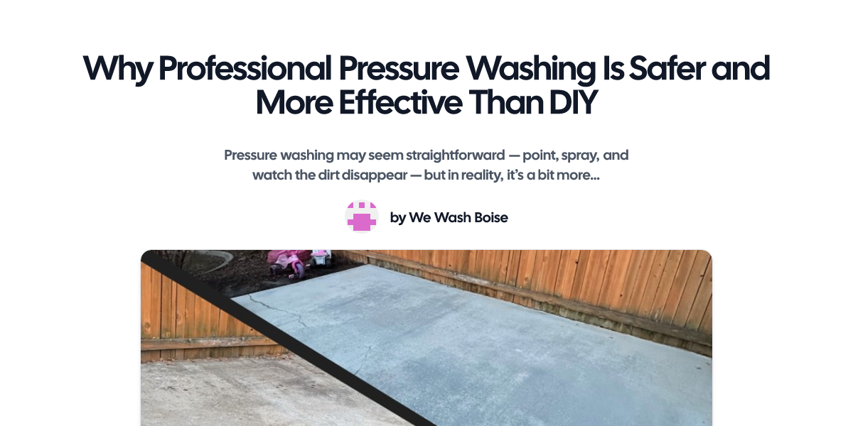 Why Professional Pressure Washing Is Safer and More Effective Than DIY